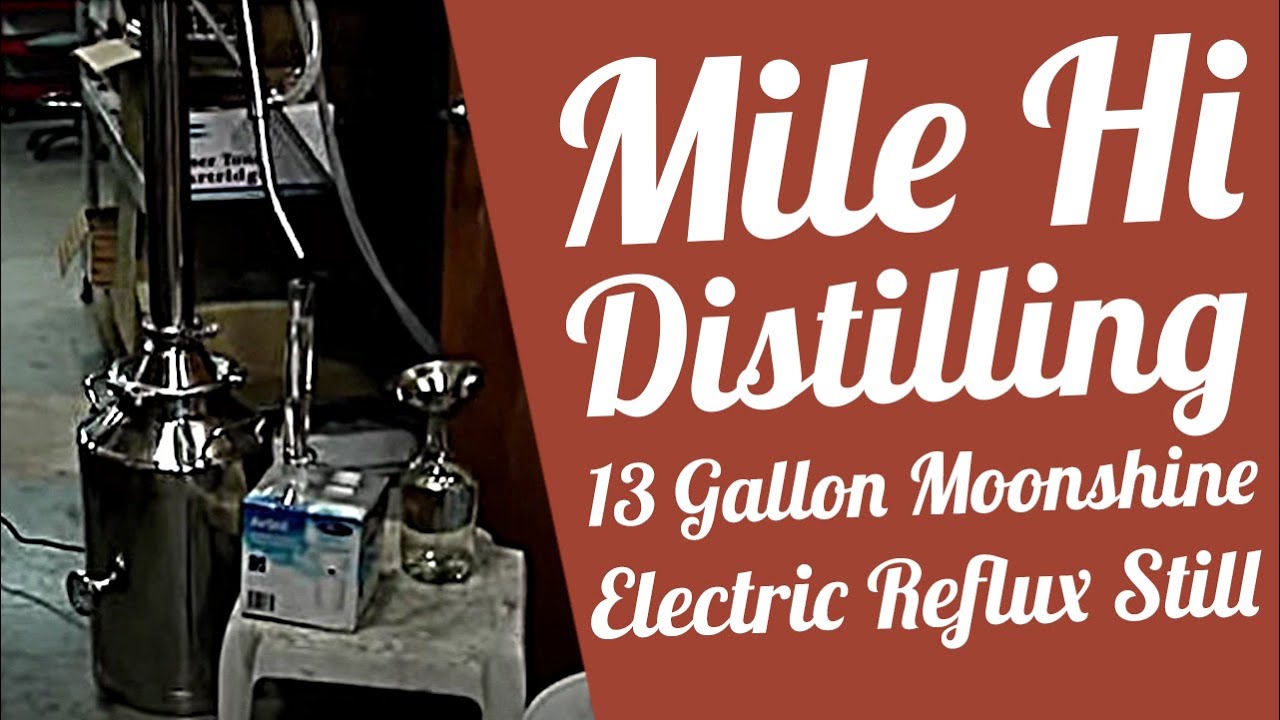 Mile Hi Distilling 13 Gallon Moonshine Electric Reflux Still - YouTube