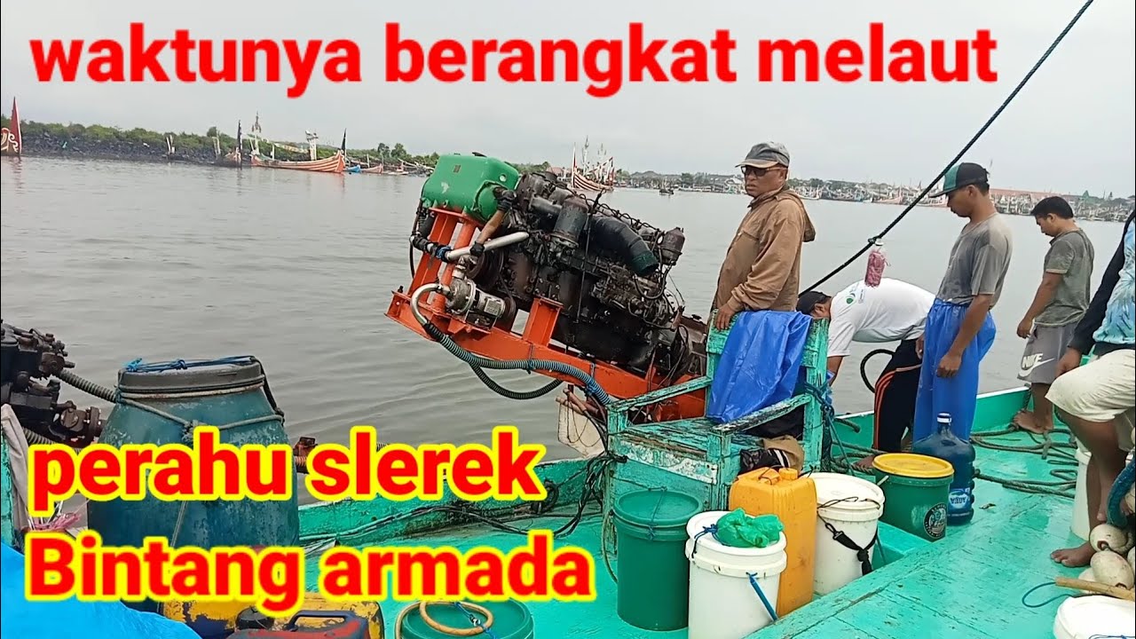 Waktunya berangkat melaut || perahu slerek bintang armada - YouTube