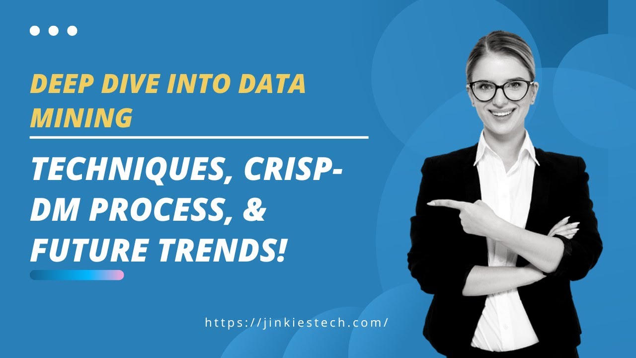 JT-18 :: Data Mining Explained - Techniques, Process, & Future Trends - YouTube
