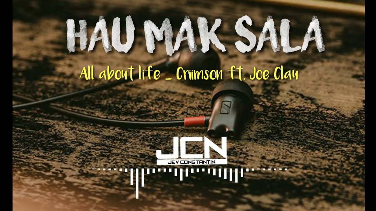 All about life - HAU MAK SALA Ft. Joe Clau [Official Lyric Video] - Jev ...