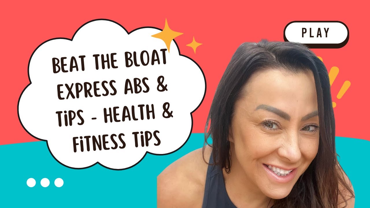 Beat The Bloat Express Abs & Tips - Health & Fitness Tips - YouTube