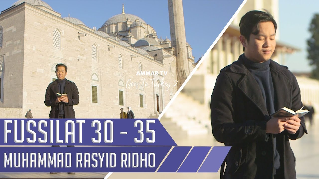 GOES TO TURKEY 2 || SURAH FUSSILAT 30 - 35 || MUHAMMAD RASYID RIDHO ...