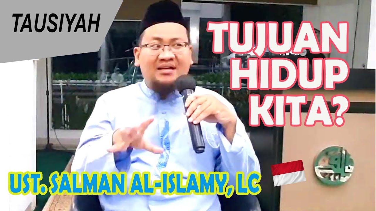 UST SALMAN AL-ISLAMY, Lc || TUJUAN HIDUP - YouTube