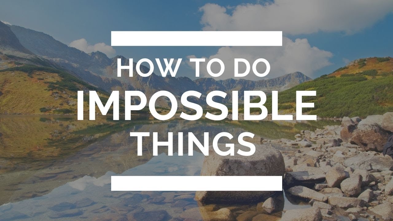 How to do impossible things (for adventure travelers) - YouTube