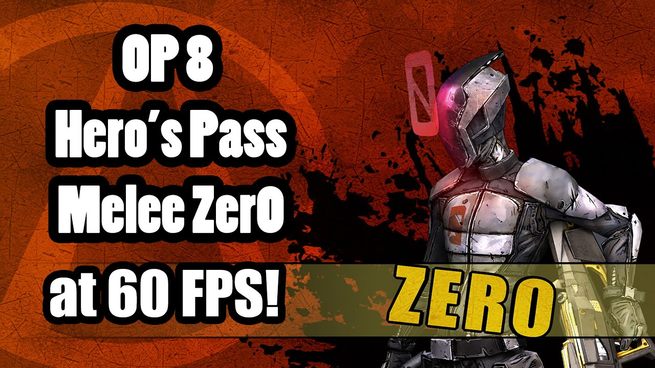 Borderlands 2: Hero's Pass at 60 Frames Per Second, OP 8 Melee Zer0 - YouTube