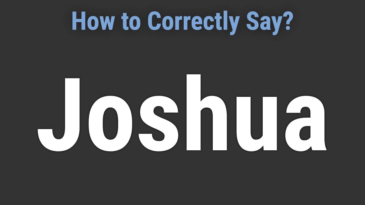 How to Pronounce Name Joshua (Correctly!) - YouTube