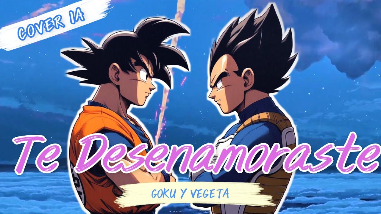 Te Desenamoraste - Goku y Vegeta | Cover IA - Drake Bell | #goku # ...