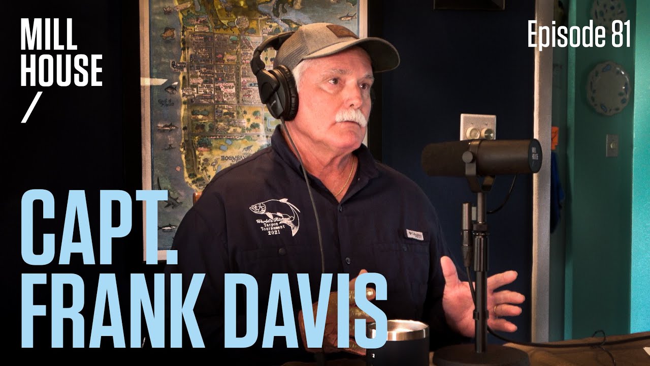 Capt. Frank Davis | Mill House Podcast - Episode 81 - YouTube