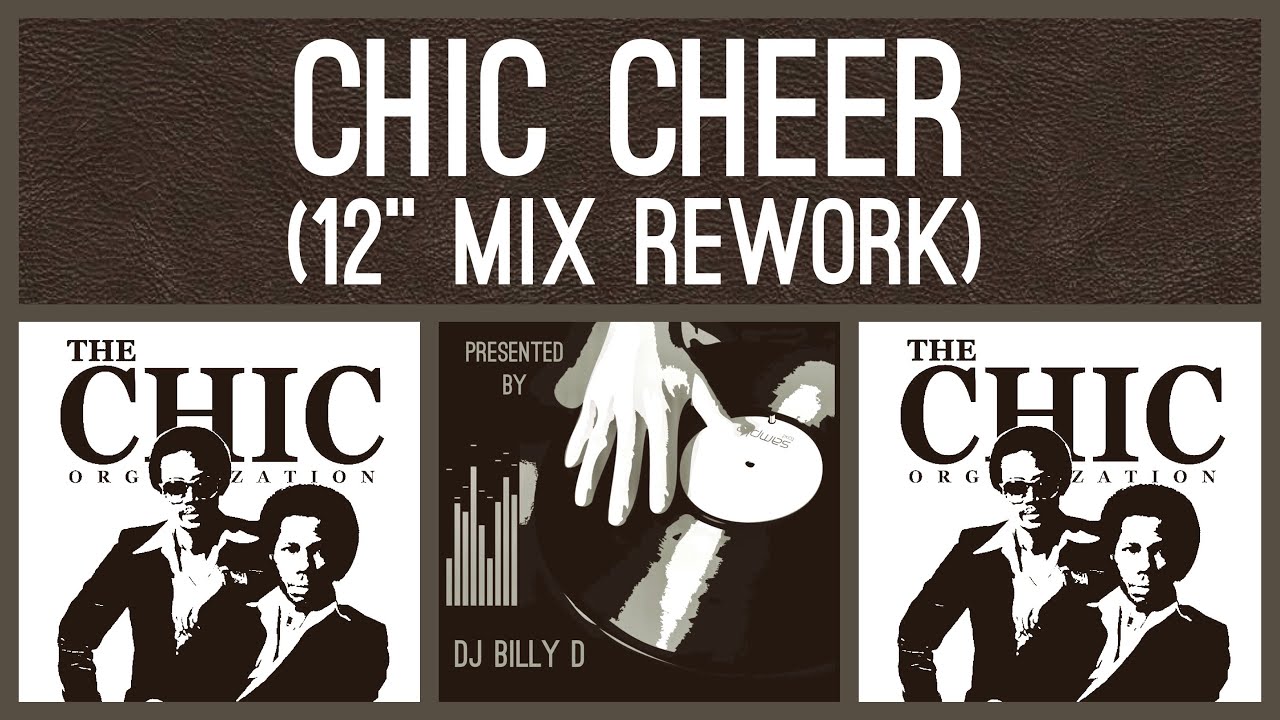 Chic - Chic Cheer (12” Mix Rework) - YouTube