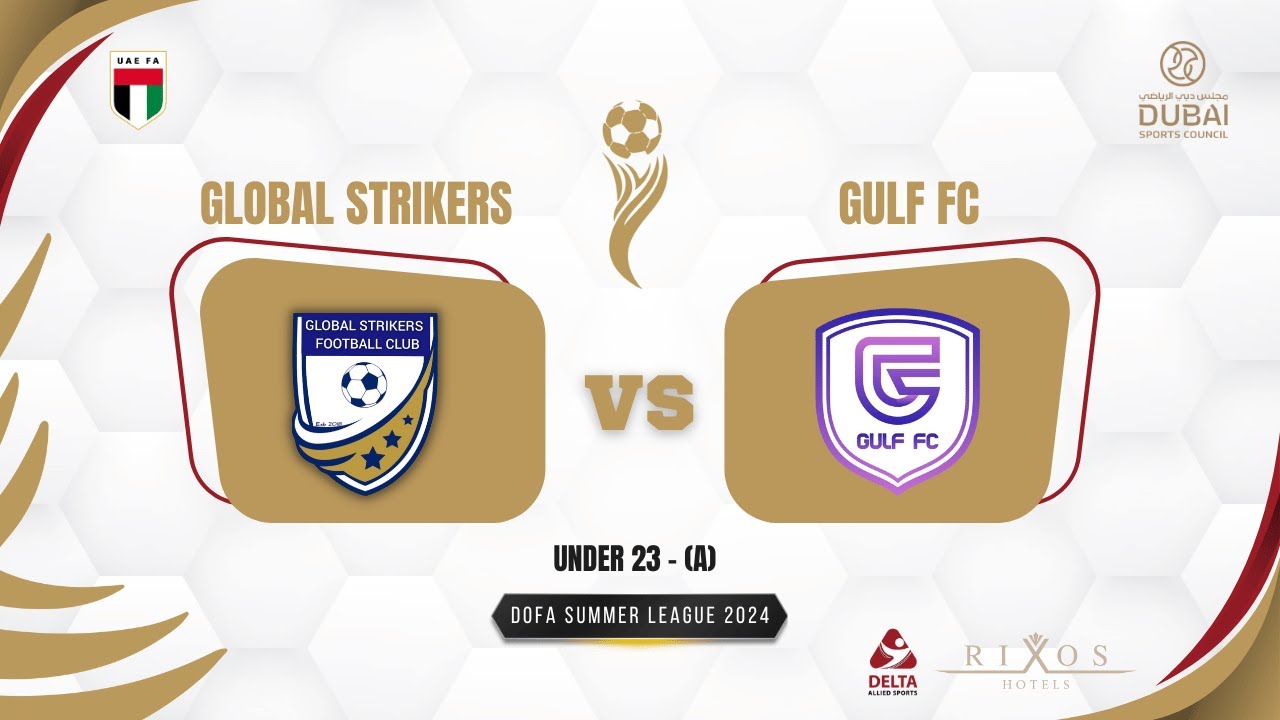 DOFA SUMMER LEAGUE U23 - GLOBAL STRIKERS vs GULF FC - YouTube