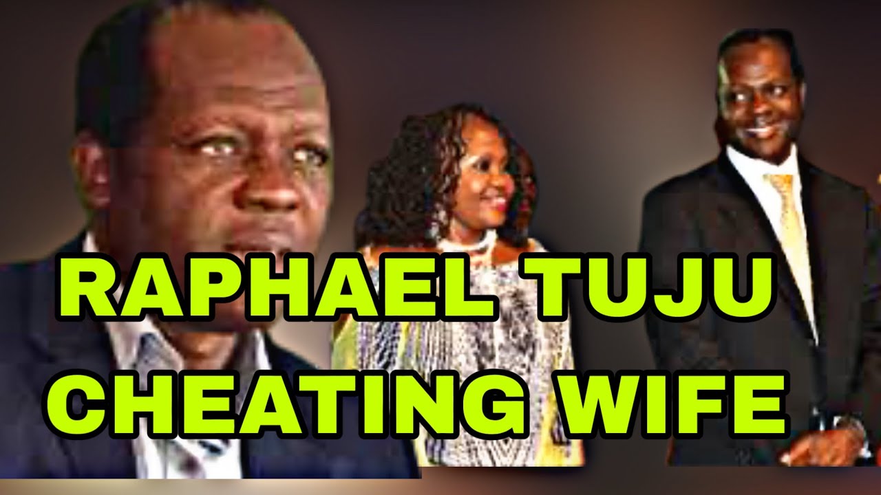 REMEMBER RAPHAEL TUJU?HIS MARRIAGE ENDED AFTER HIS WIFE WAS FOUND ...