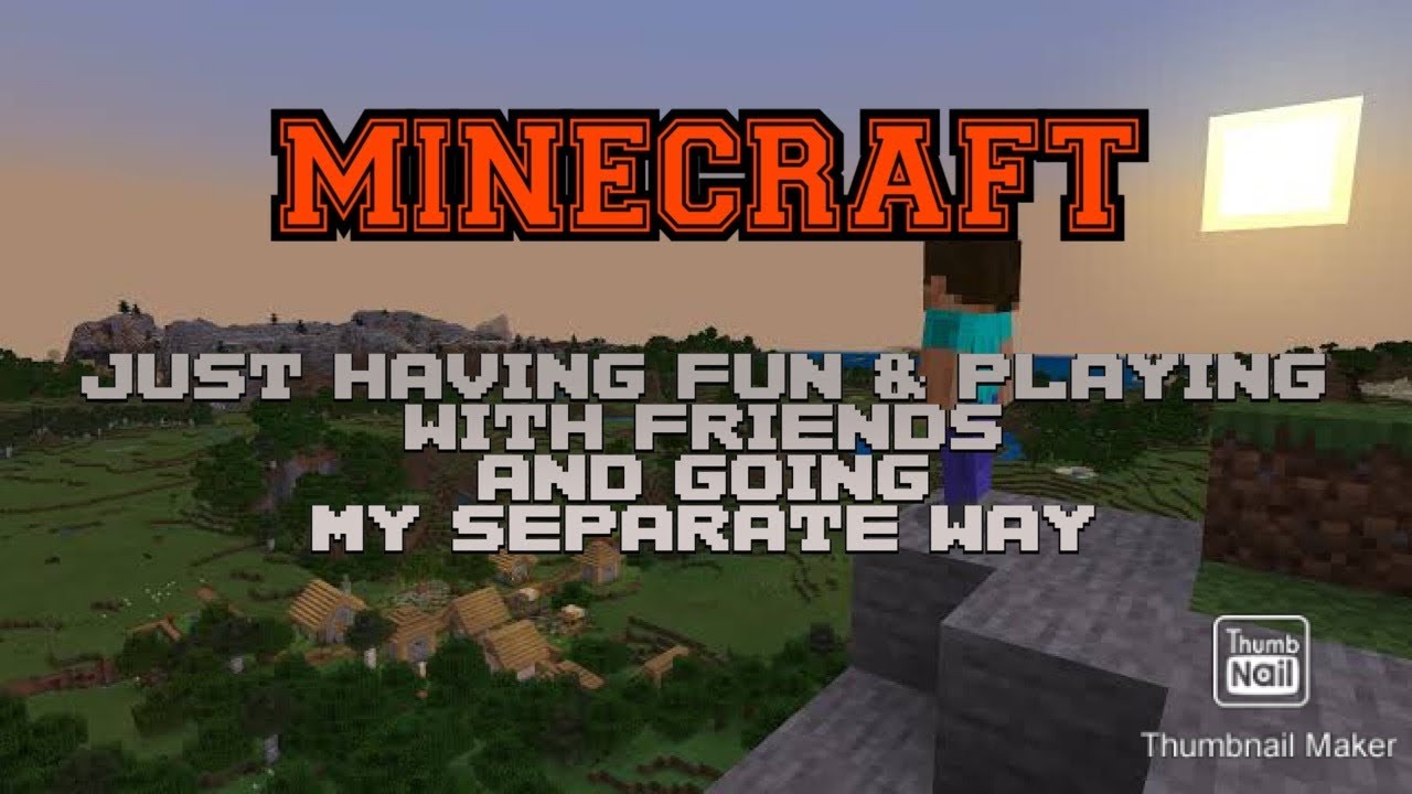 Minecraft: JUST HAVING FUN & PLAYING WITH FRIENDS AND GOING MY SEPARATE ...