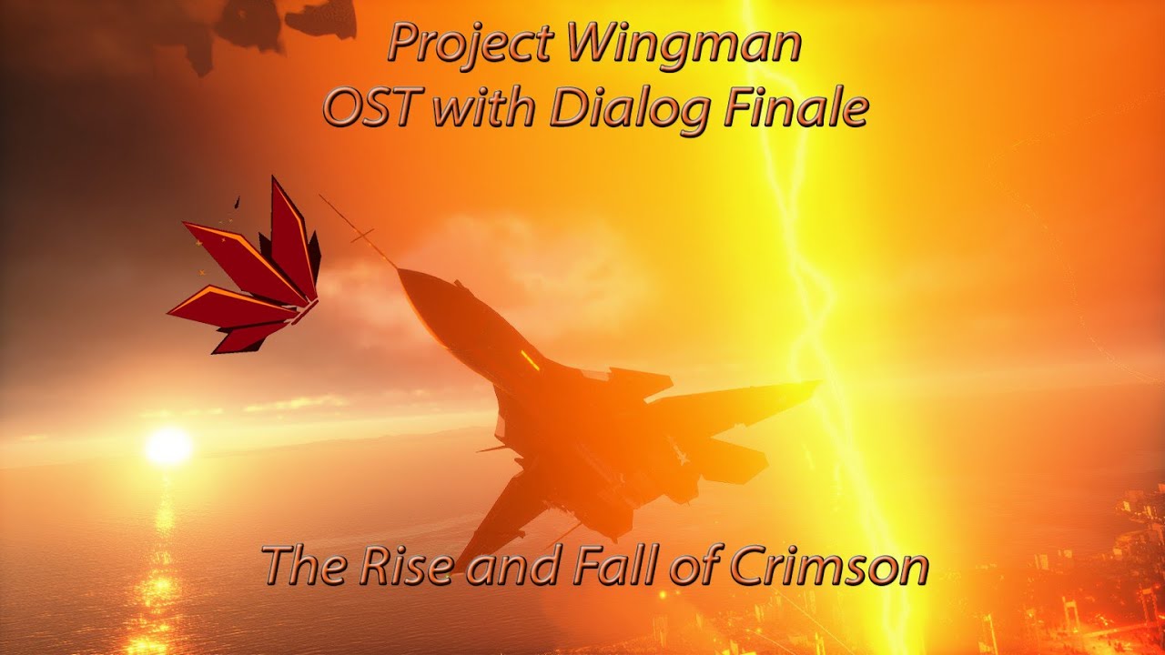 Project Wingman OST With Dialog Finale The Rise and Fall of Crimson ...