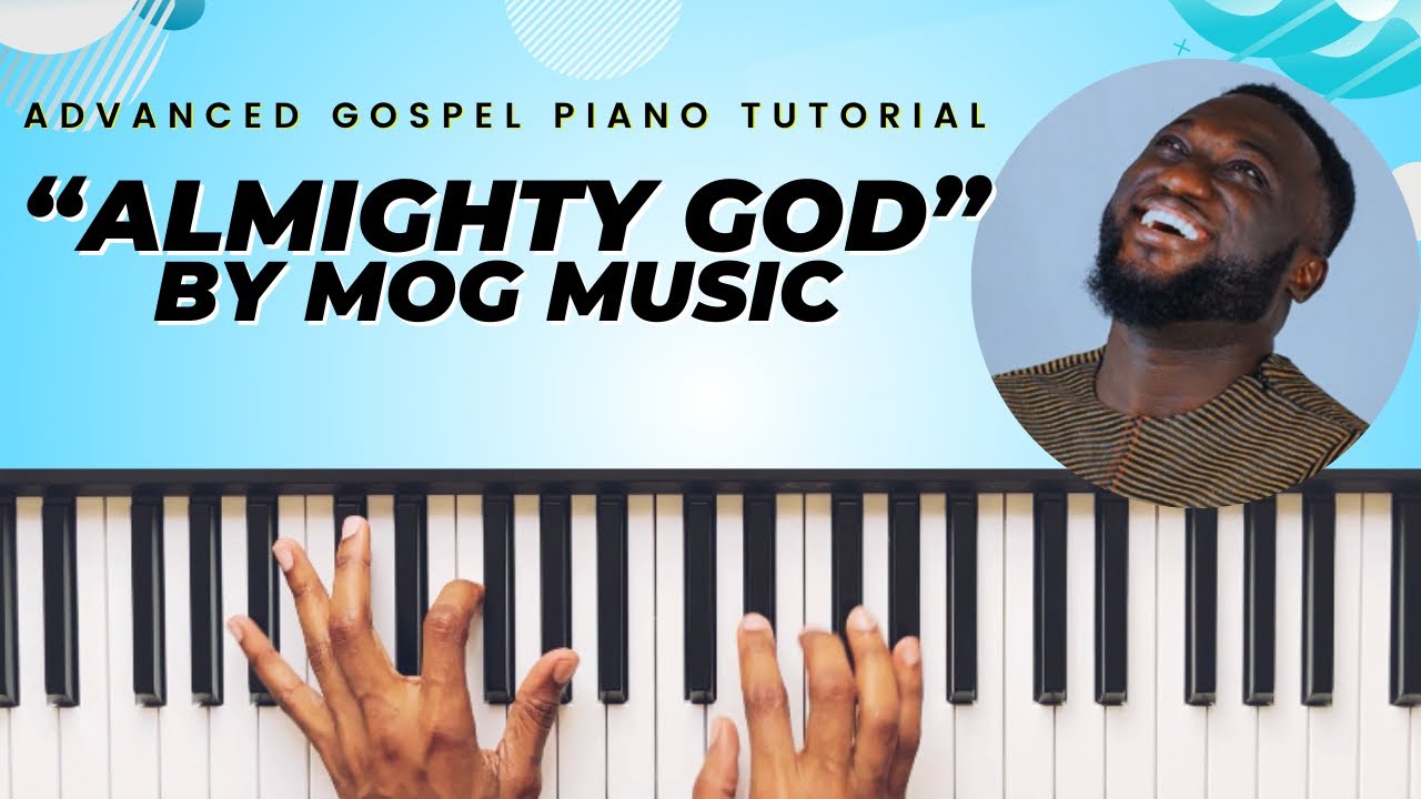 🙏🏾MOG Music, “Almighty God” | Advanced Gospel 🎹 Piano Tutorial # ...