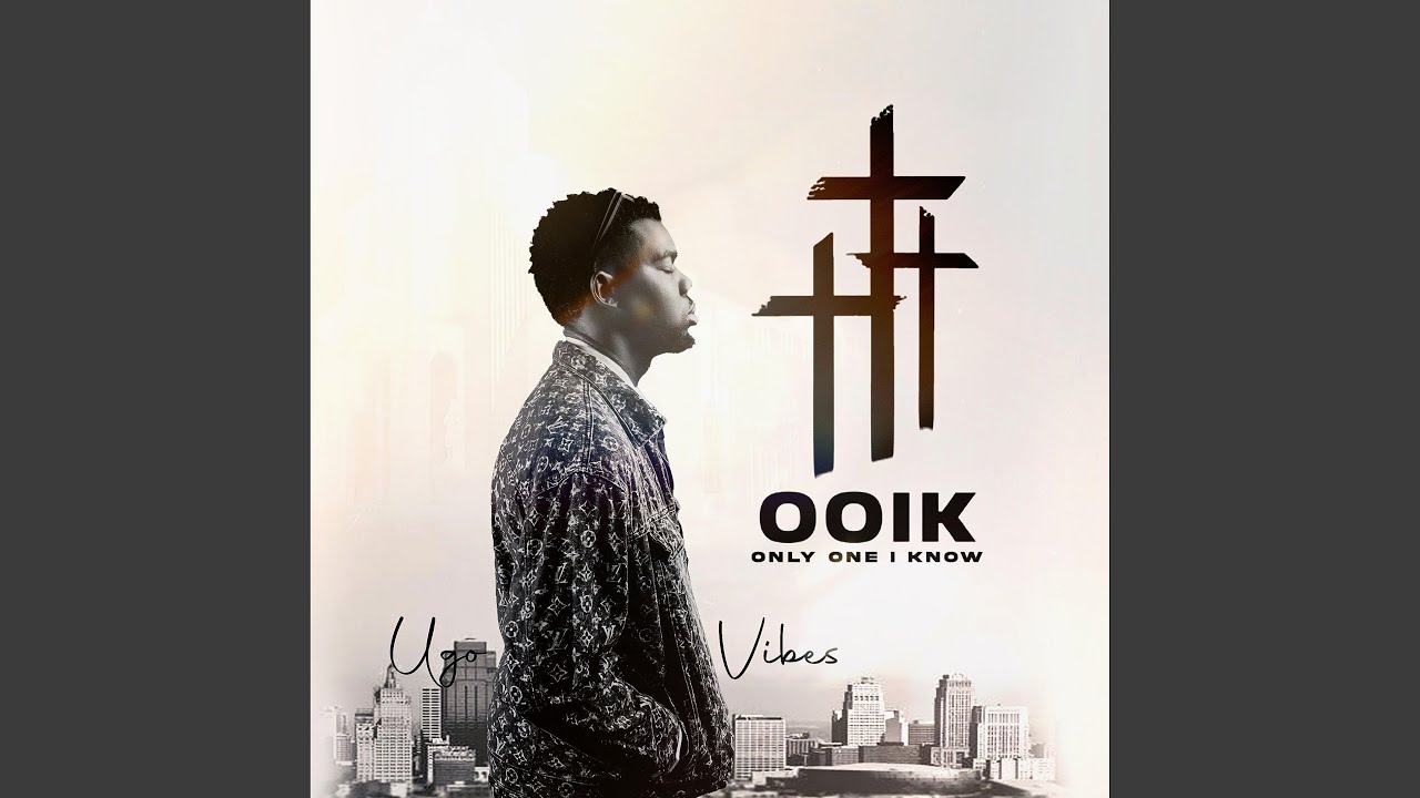 Only One I Know (OOIK) (feat. Father okwuosa) - YouTube