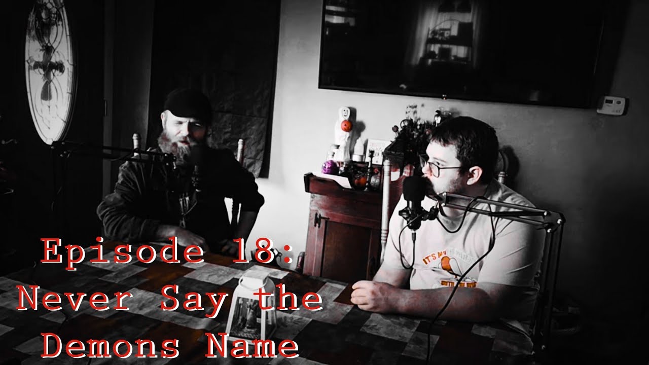 Real People, Real Ghost Stories Episode 18: Never Say the Demons Name ...
