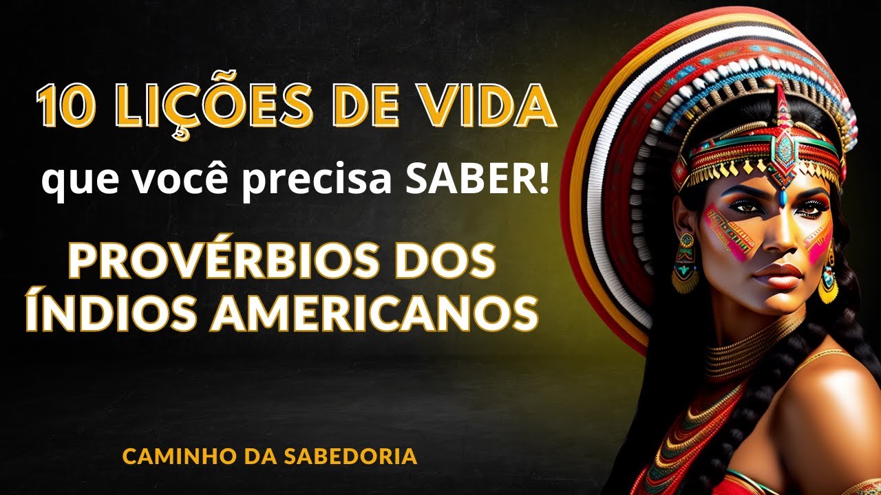 Provérbios dos índios americanos: 10 lições de vida que você precisa ...