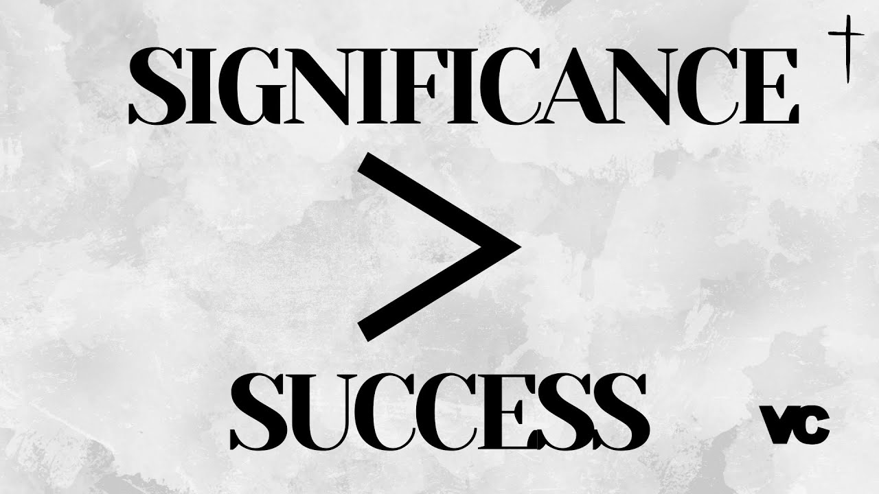 Significance Over Success - YouTube