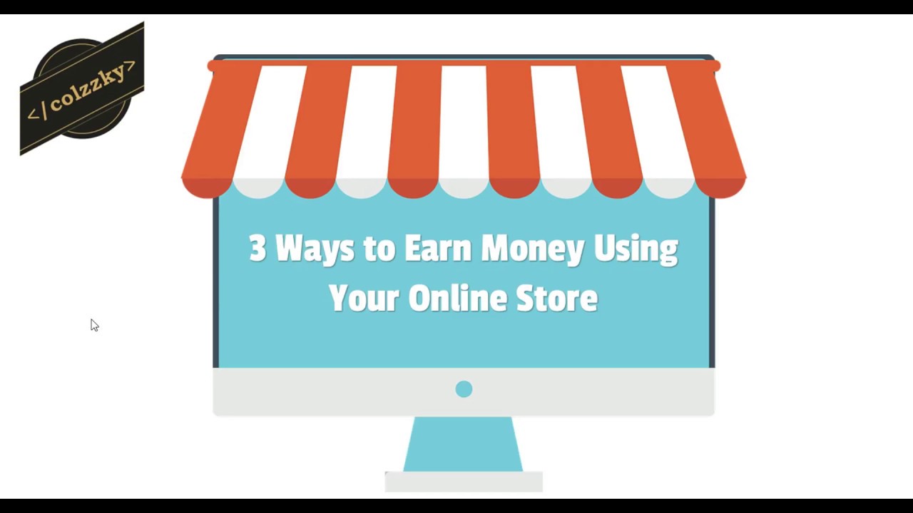 Three Ways to Earn Money Using Your Online Store - YouTube