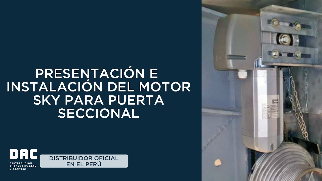 PRESENTACIÓN E INSTALACIÓN DEL MOTOR SKY PARA PUERTA SECCIONAL II DAC ...
