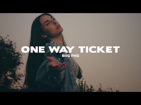 Biig Piig - One Way Ticket (Lyrics)