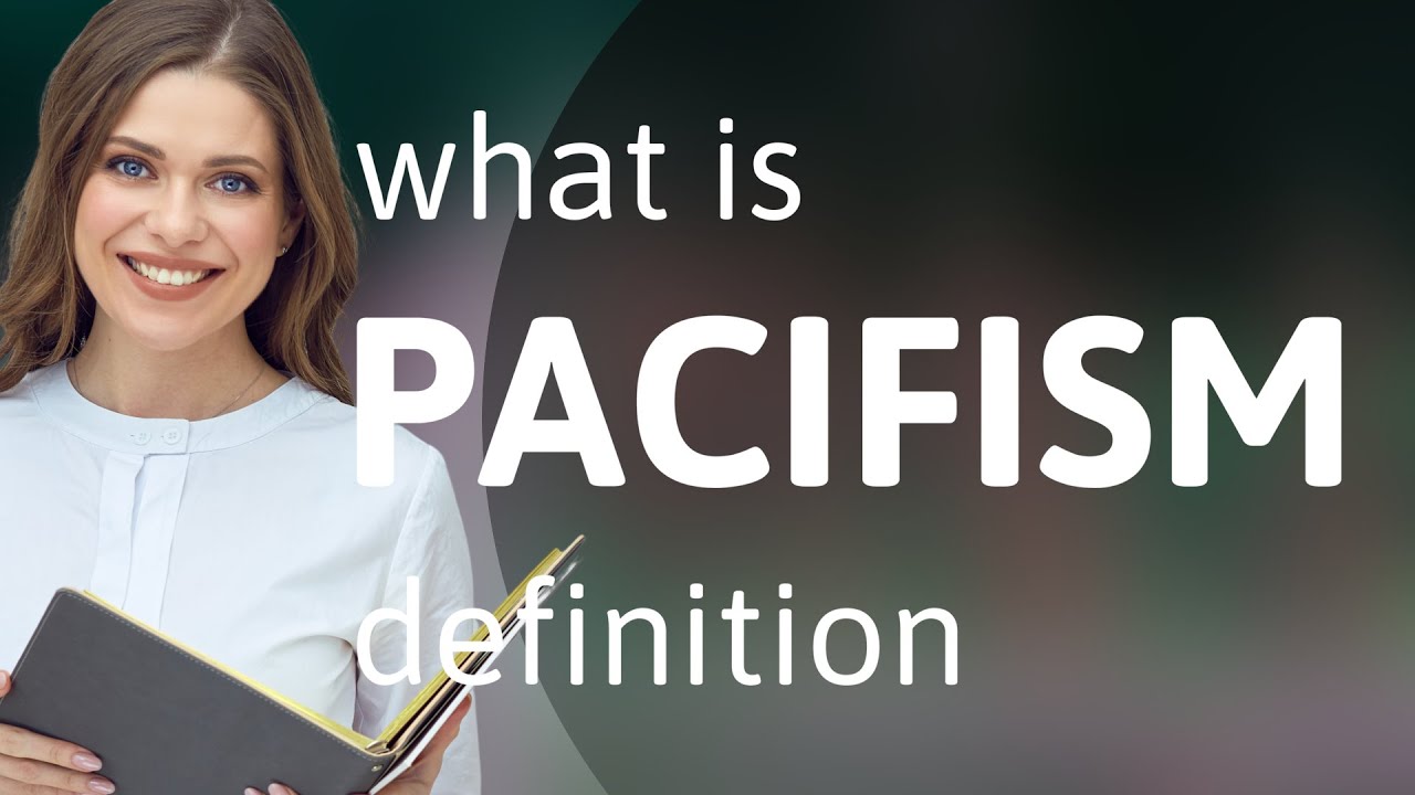 Pacifism • what is PACIFISM meaning - YouTube