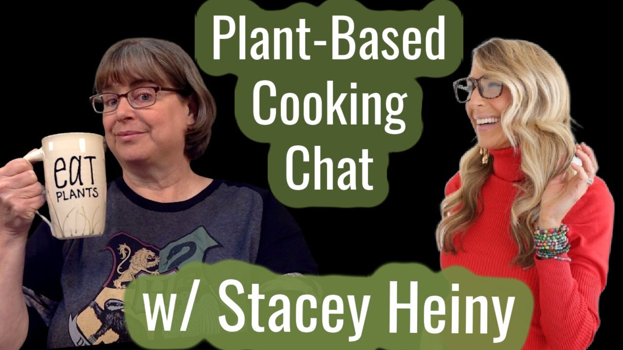 Plant-Based Cooking Chat with Stacey Heiny - YouTube