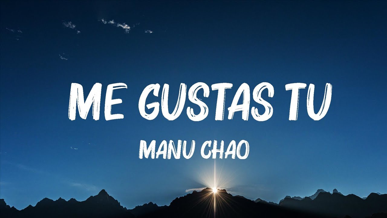 Manu Chao - Me Gustas Tu (Letra/Lyrics) - YouTube