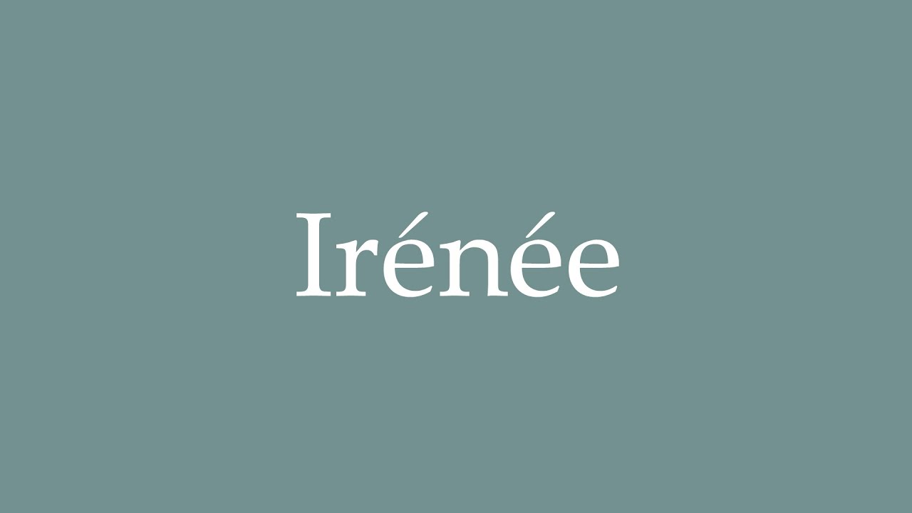 How to Pronounce ''Irénée'' Correctly in French - YouTube