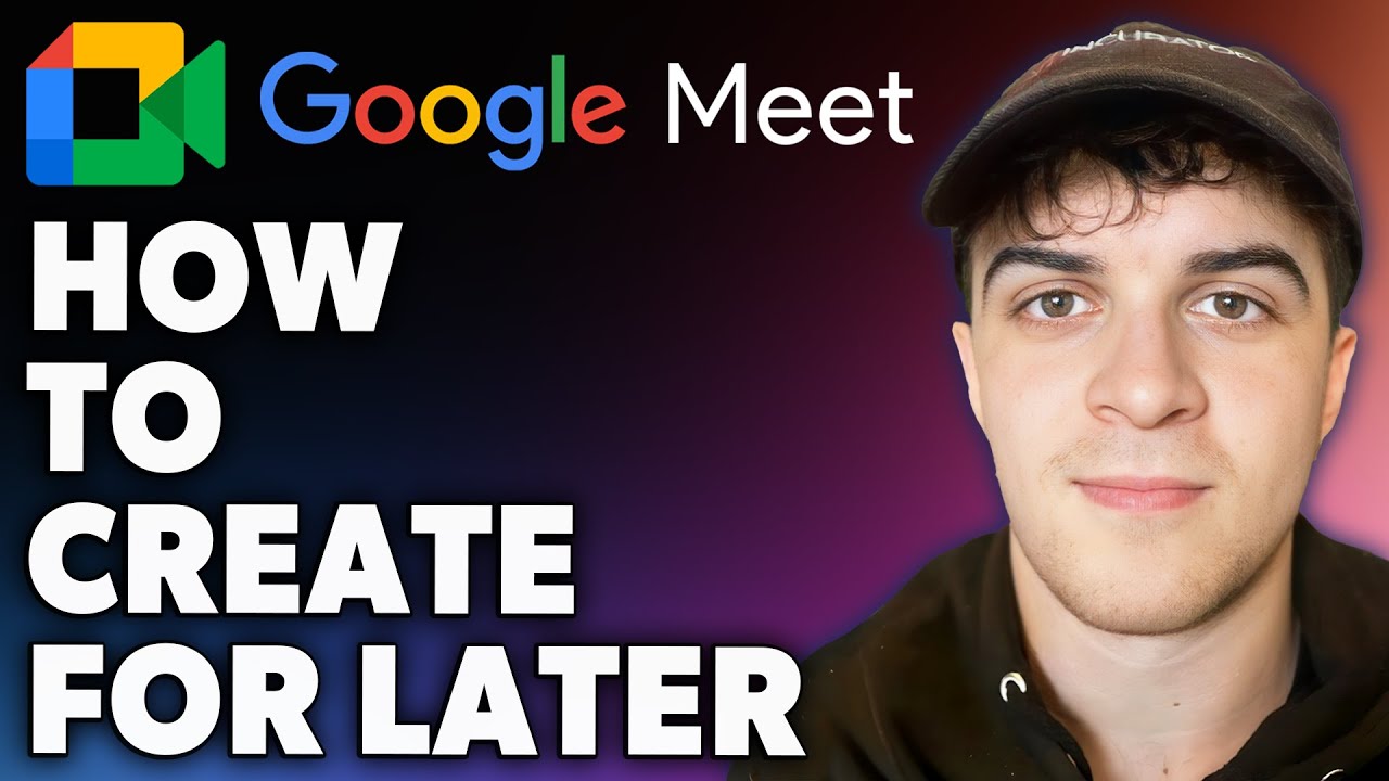How to Create Google Meet for Later (Full 2024 Guide) - YouTube
