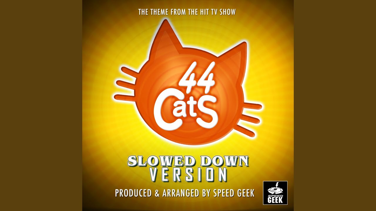 44 Cats Main Theme (From "44 Cats") (Slowed Down Version) - YouTube