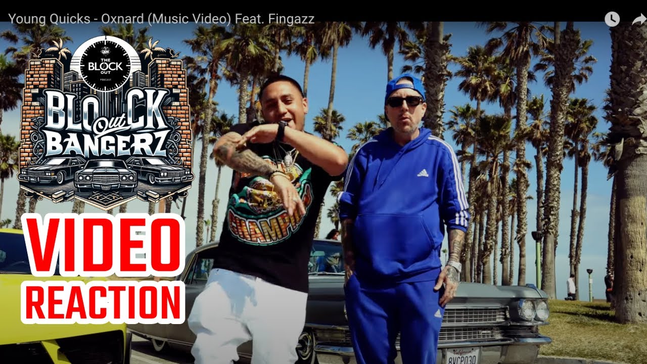 Young Quicks ft Fingazz "Oxnard" (Block Out Bangerz REACTION) - YouTube