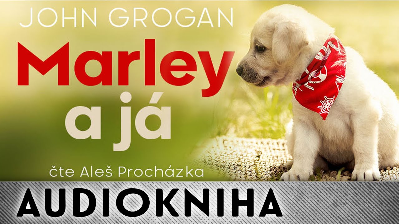John Grogan - Marley a já | Audiokniha - YouTube