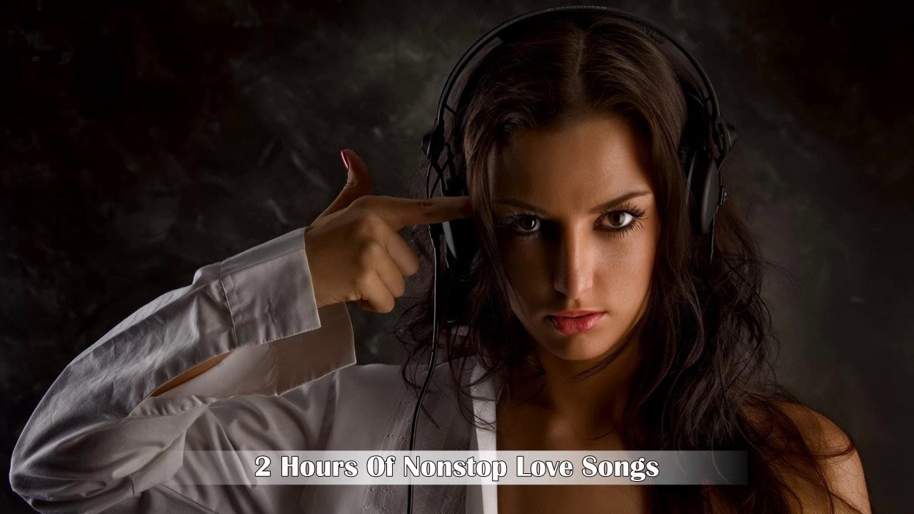 2 Hrs Of Nonstop Love Songs l Best Love Songs Collection Listen To Your ...