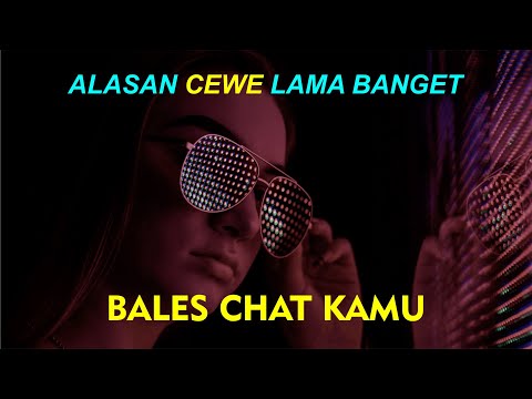 Alasan SEBENARNYA Cewek lama bales chat kamu !!!!