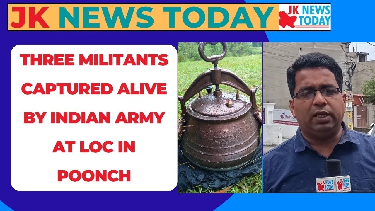 Three militants captured alive by Indian army at LoC in Poonch | JK ...