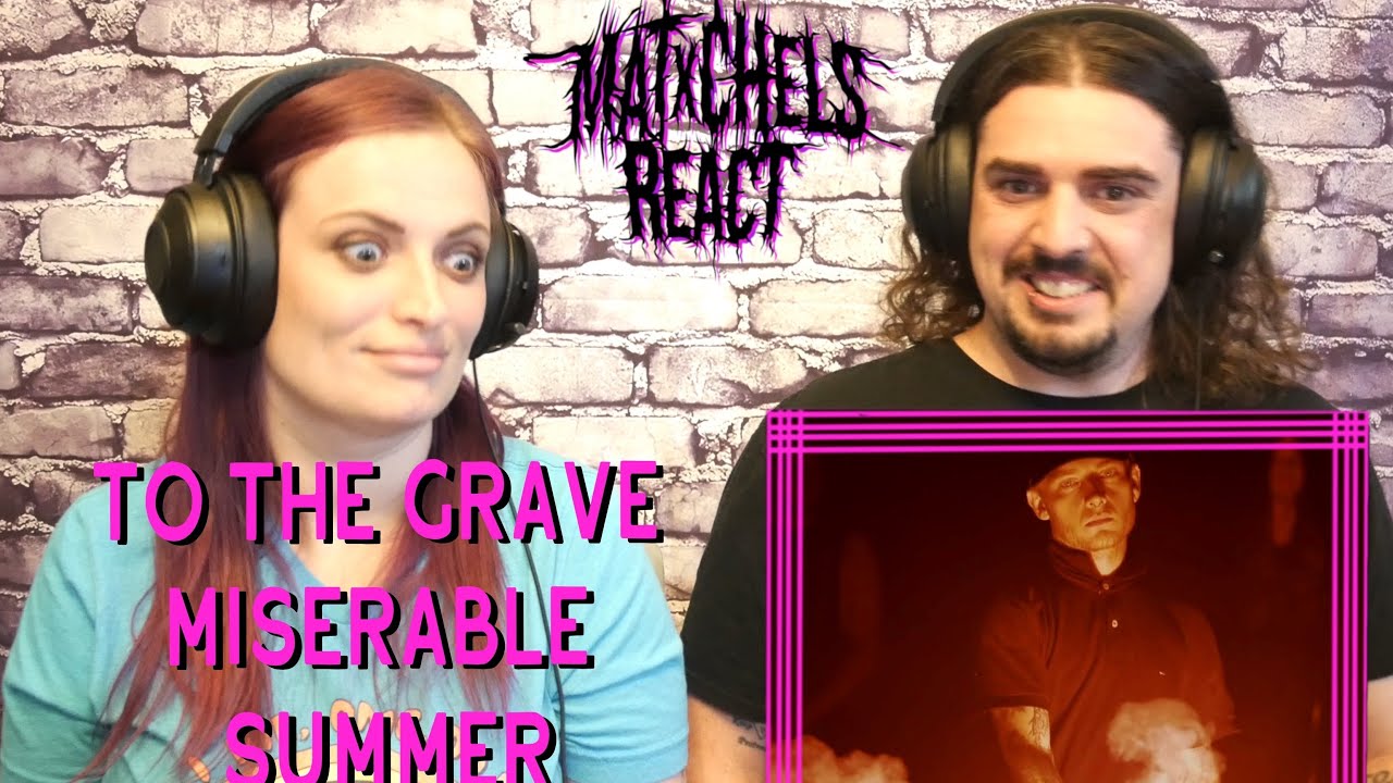To The Grave - Miserable Summer (First Time React/Review) - YouTube