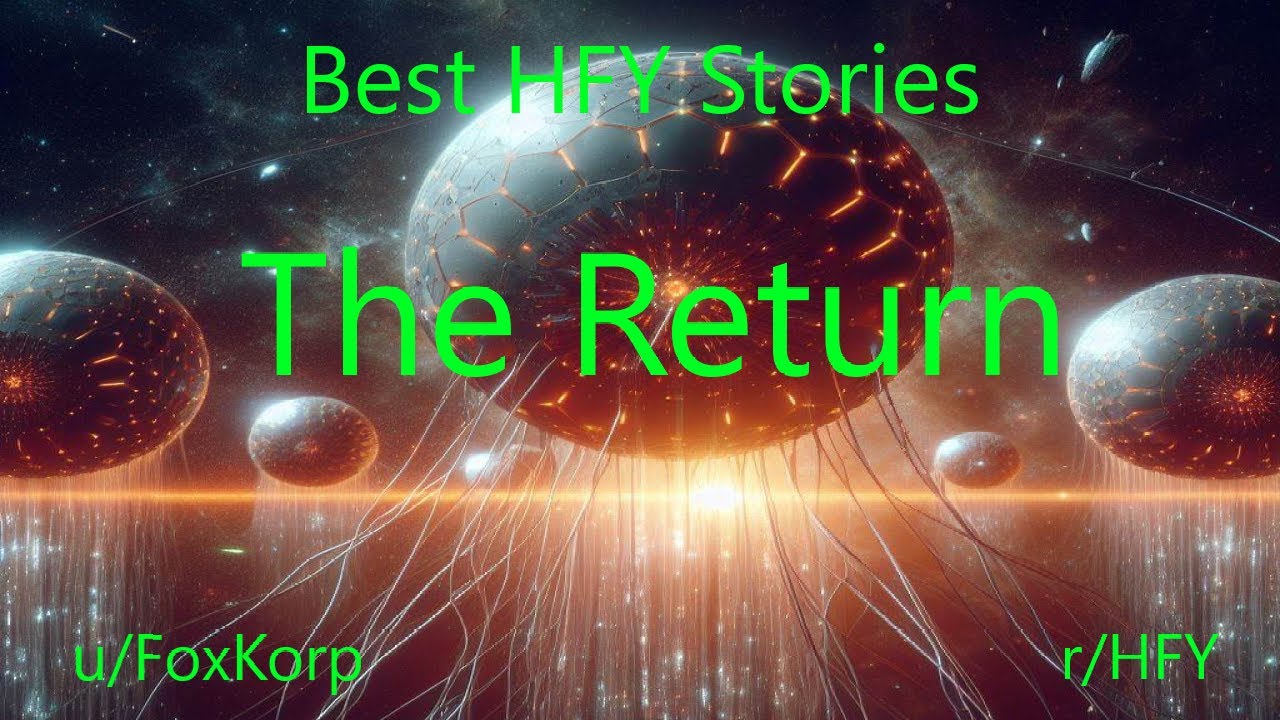 Best HFY Sci-Fi Stories: The Return - YouTube
