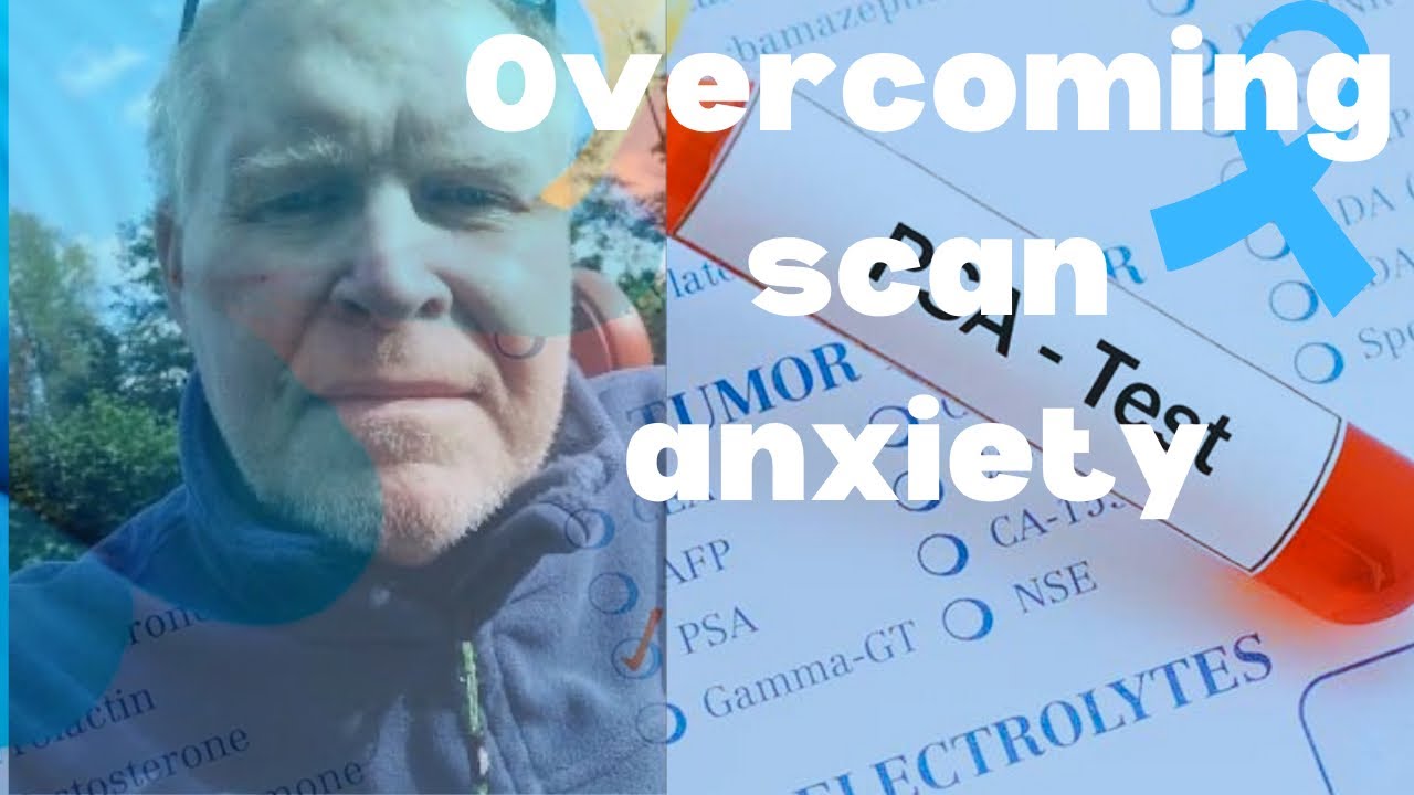Overcoming Scan Anxiety | living with Prostate Cancer - YouTube