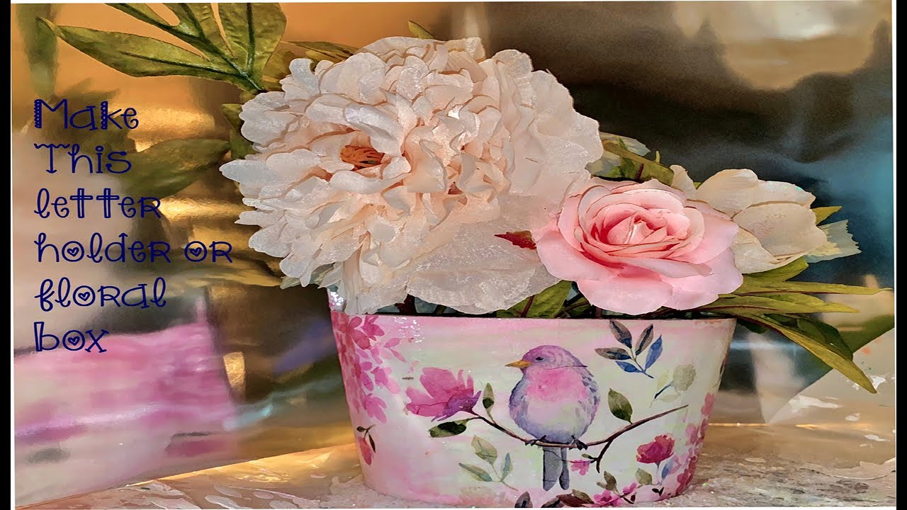 DiY Decoupaged Box for Letters or Silk Flowers - YouTube
