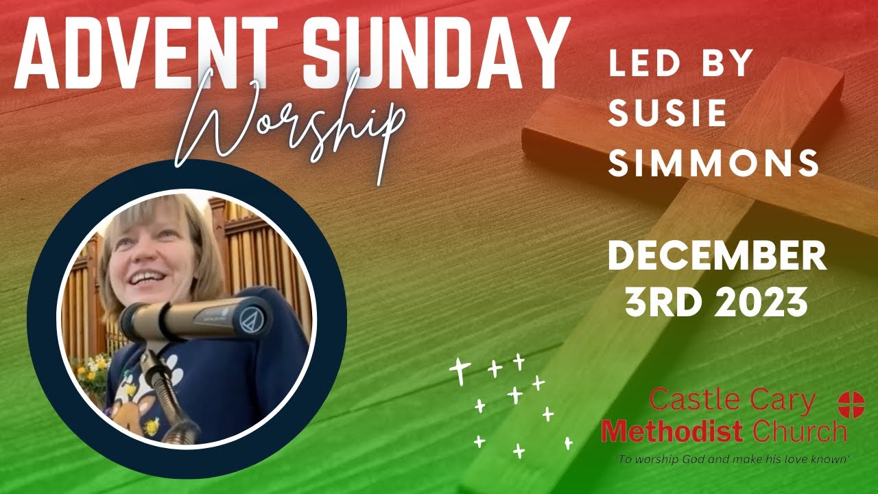 3 December 2023 Advent Sunday Hybrid Worship @ Castle Cary - YouTube
