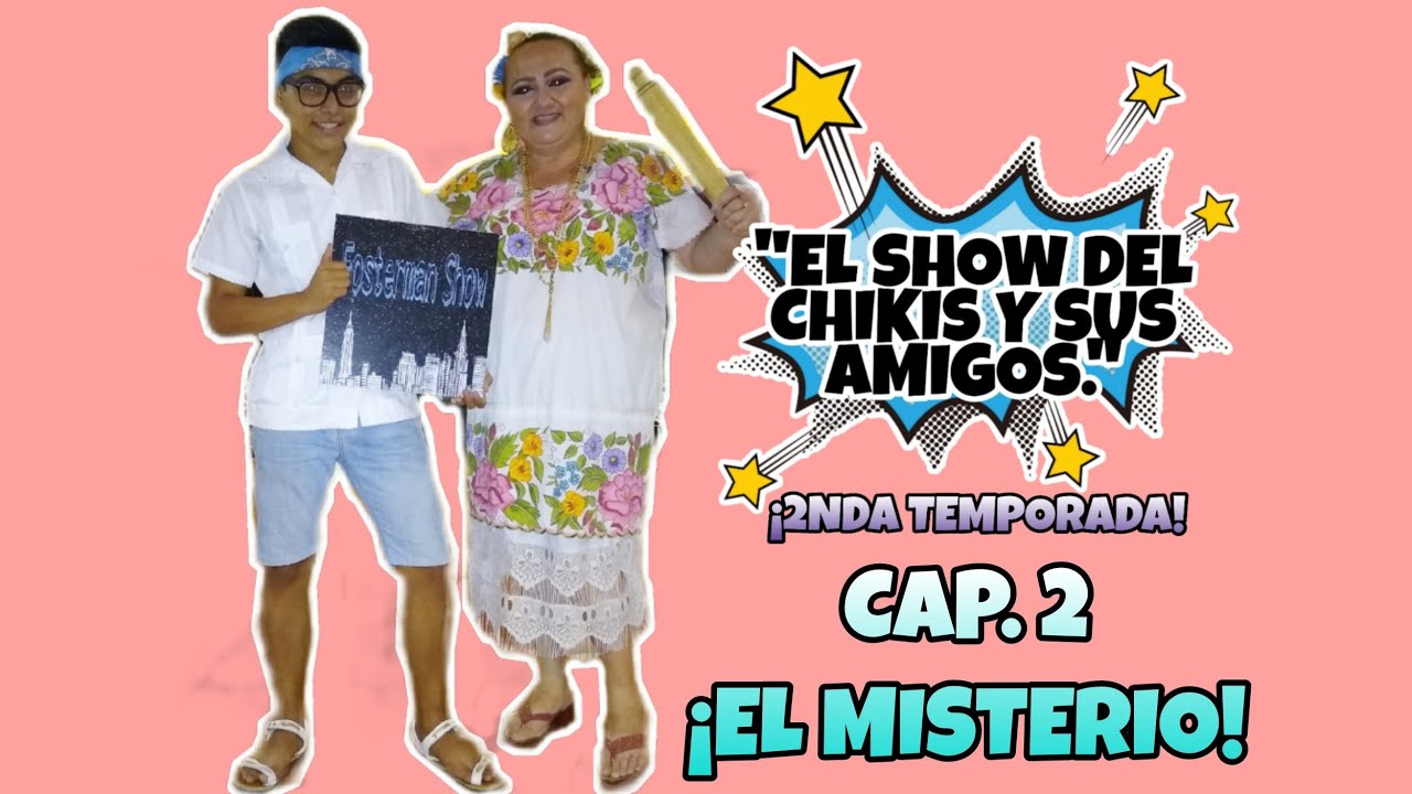 Cap. 2 "El Misterio." El show del Chikis y sus amigos T2 | Fosterman ...