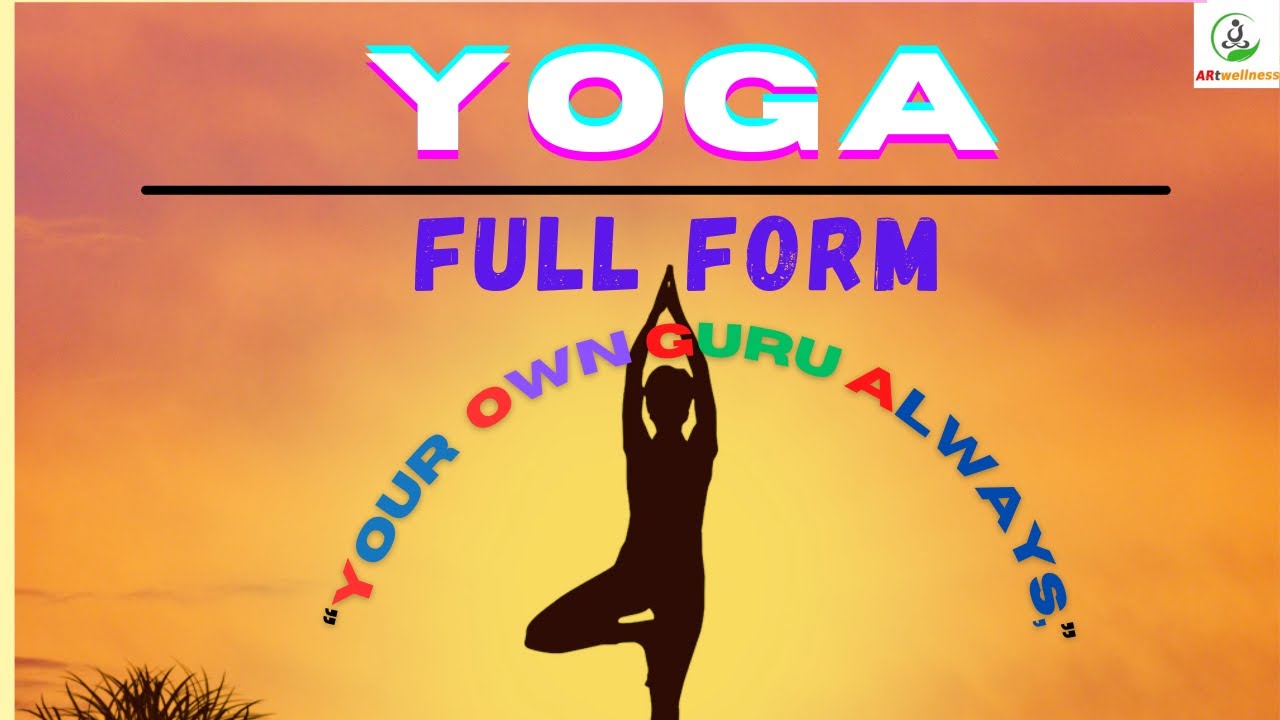 Y O G A full form| Yoga Meaning| Definition of Yoga | ARtwellness| Yoga ...