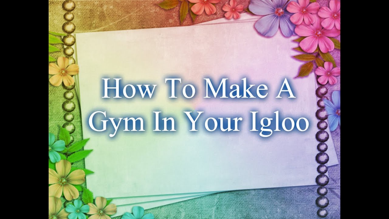 How To Make A Gym In Your Igloo! - Club Penguin - YouTube