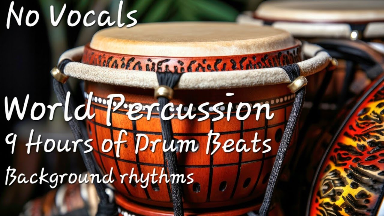 9 Hours of World Percussion Journey: Instrumental Drum Background Music ...