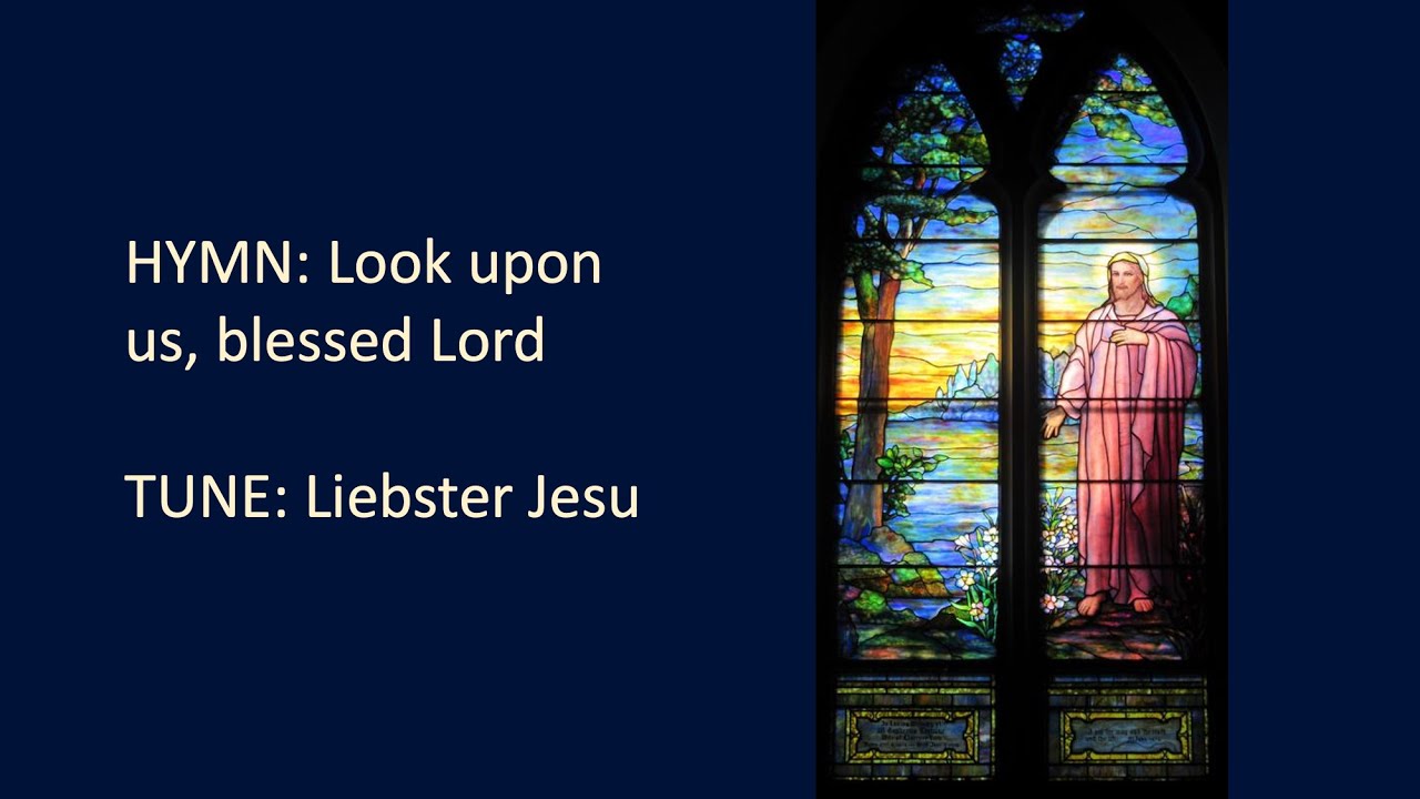 HYMN: Look upon us, blessèd Lord [Liebster Jesu] - YouTube