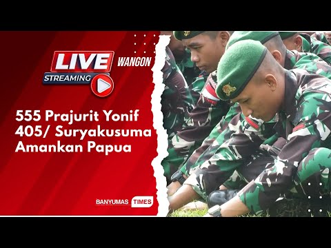 555 Prajurit Yonif 405 Siap Bertugas Amankan Obyek Vital Papua@TimesBanyumas