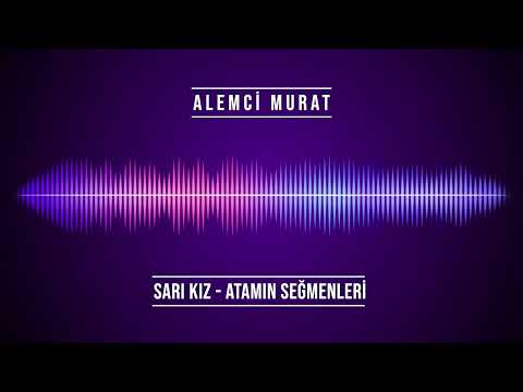 Alemci Murat - Sarı Kız - Atamın Seğmenleri