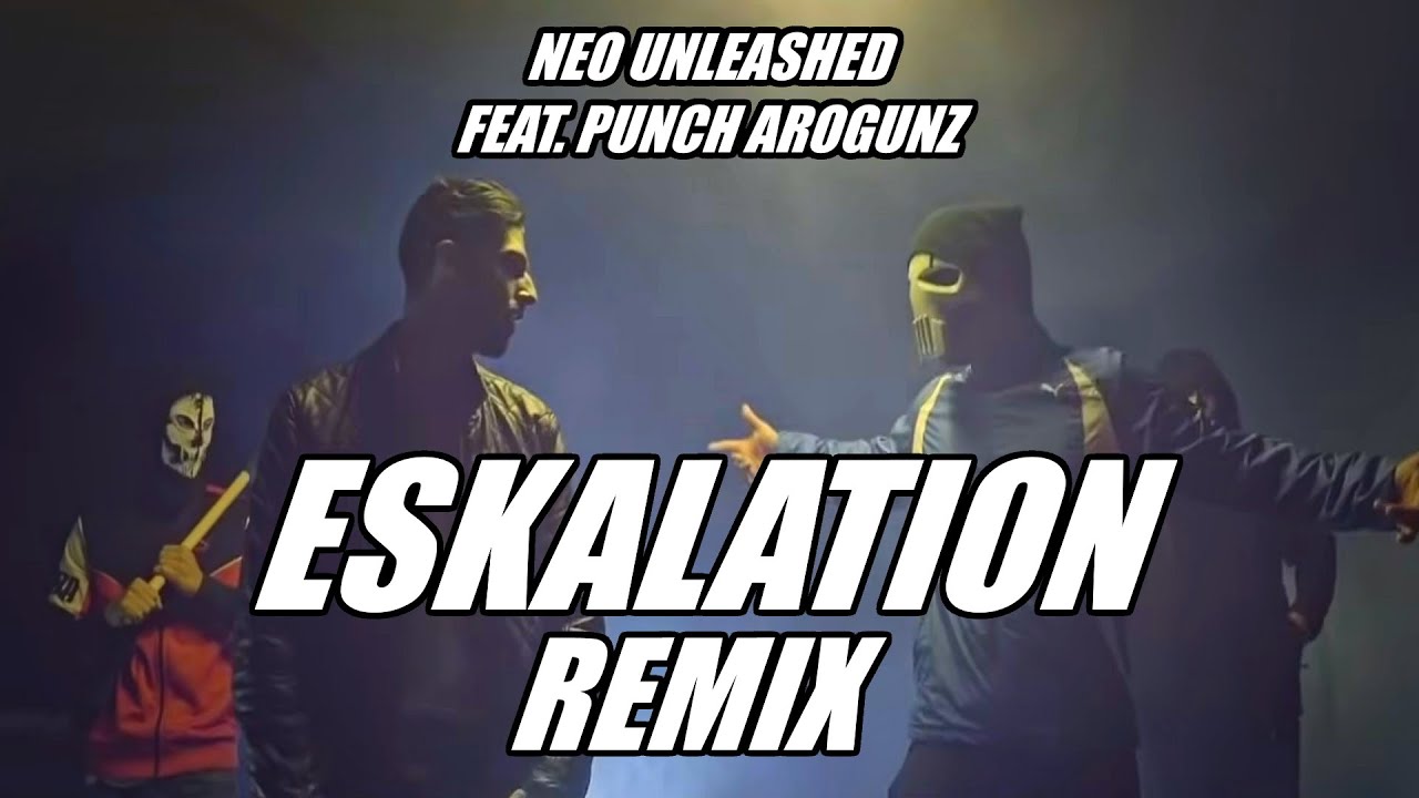 NEO UNLEASHED FEAT. PUNCH AROGUNZ - ESKALATION REMIX - YouTube