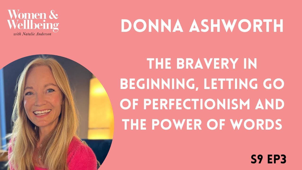 S9E3 Donna Ashworth: The Bravery in Beginning, Letting Go of ...